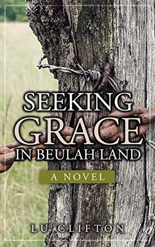 Seeking Grace in Beulah Land: A Novel by Lutricia Clifton | Goodreads