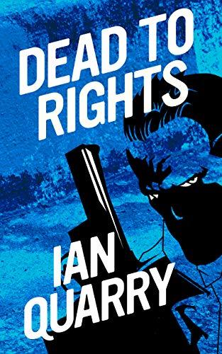 Dead to Rights by Ian Quarry | Goodreads