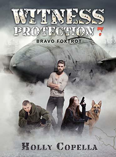 Witness Protection 7: Bravo Foxtrot by Holly Copella | Goodreads
