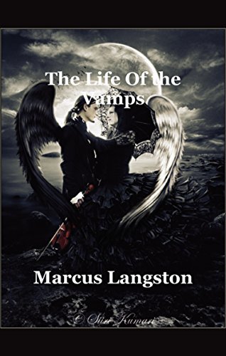 The Life Of the Vamps by Marcus Langston | Goodreads