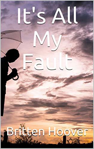 It's All My Fault by Britten Hoover | Goodreads