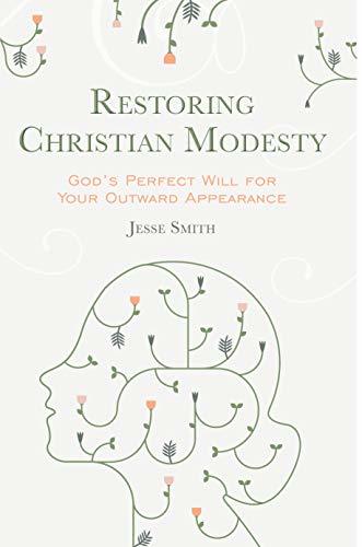 Restoring Christian Modesty: God's Perfect Will for Your Outward ...