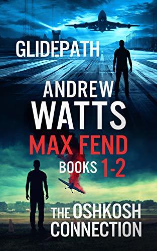 Glidepath / The Oshkosh Connection (Max Fend #1-2) by Andrew Watts ...