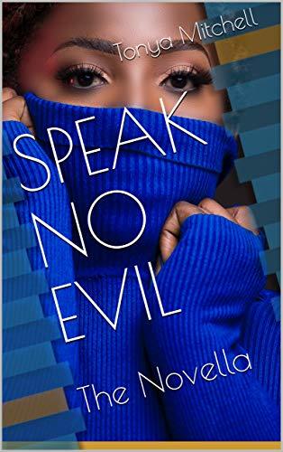 SPEAK NO EVIL: The Novella by Tonya Mitchell | Goodreads