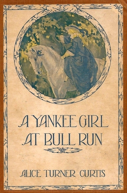 A Yankee Girl at Bull Run by Alice Turner Curtis | Goodreads