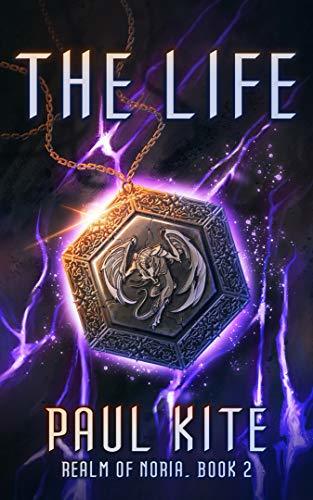 The Life (Realm of Noria, #2) by Paul Kite | Goodreads