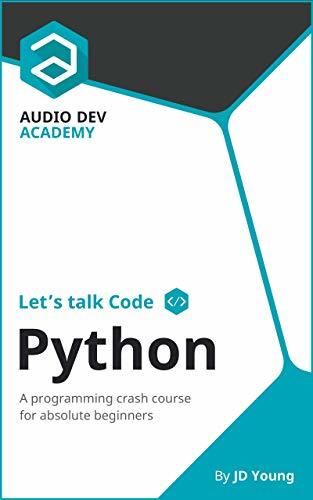 Let's talk Code: Python: A programming crash course on Python, for ...