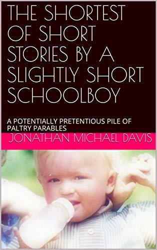 The Shortest of Short Stories by a Slightly Short Schoolboy: A ...