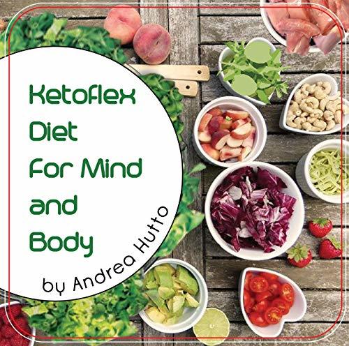 Ketoflex Diet for Mind and Body by Andrea Hutto | Goodreads