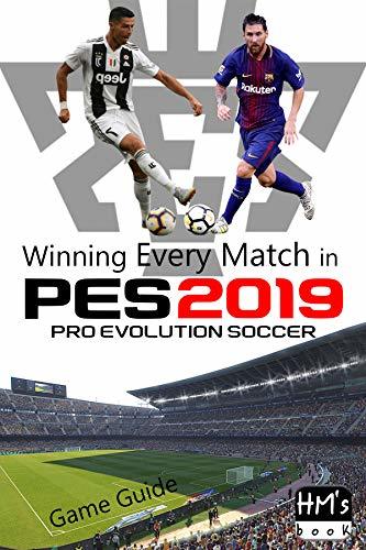 Winning Every Match in Pro Evolution Soccer 2019: PES Game Guide by HM ...