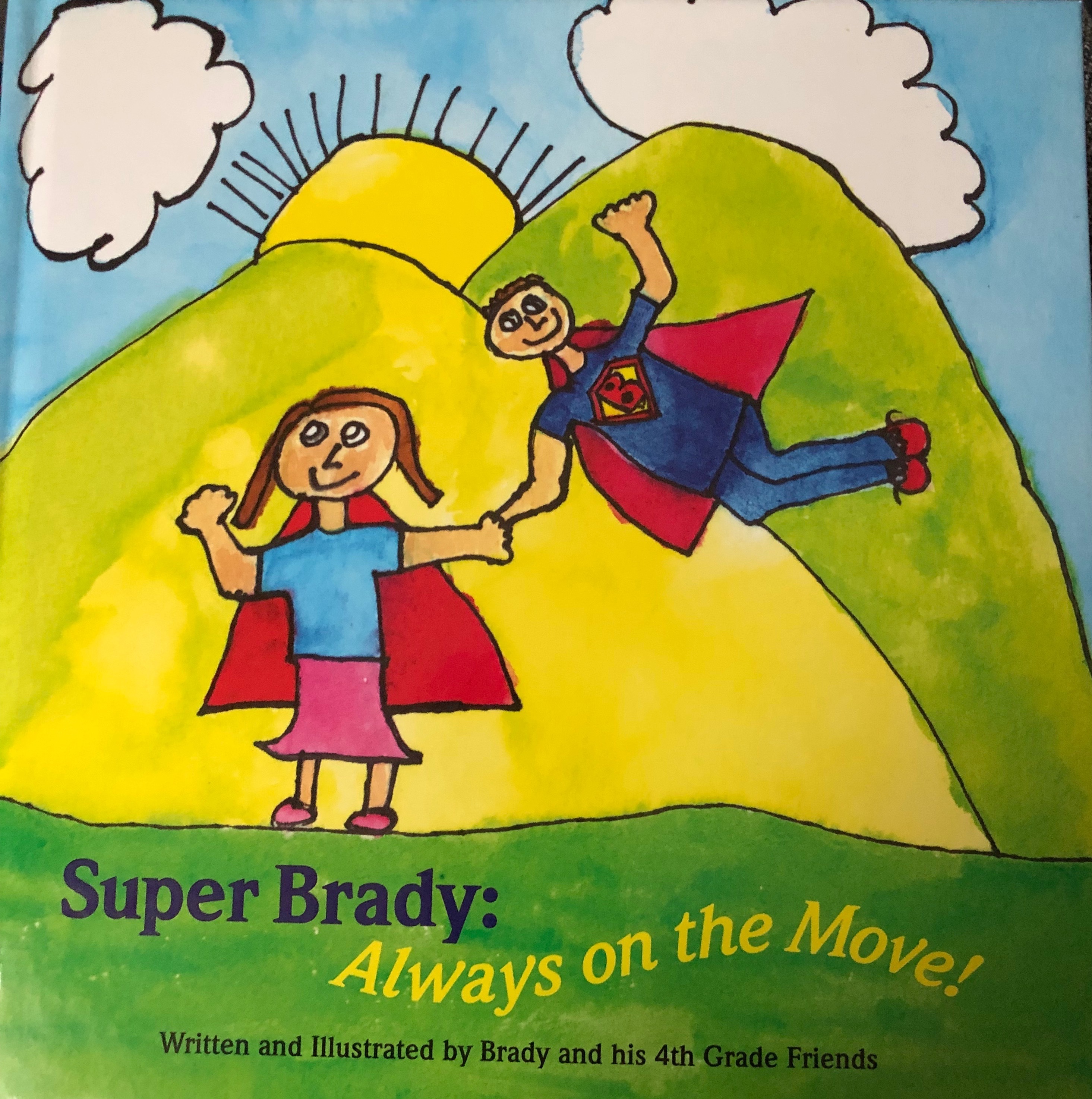Super Brady: Always on the Move! by Brady and his 4th Grade Friends ...