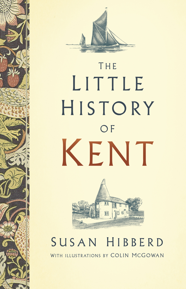 The Little History of Kent by Susan Hibberd | Goodreads