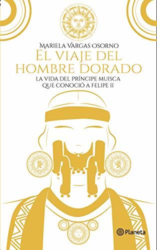 El viaje del hombre dorado (Spanish Edition) by Mariela Vargas Osorno ...