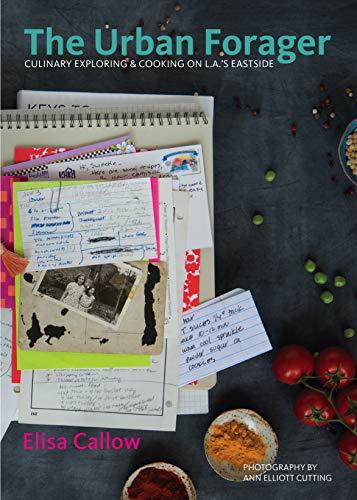The Urban Forager: Culinary Exploring & Cooking on L.A.’s Eastside by ...