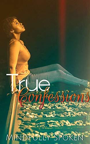 True Confessions by Mindfully Spoken | Goodreads