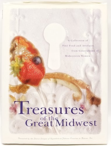 Treasures of the great Midwest: A collection of fine food and artifacts ...
