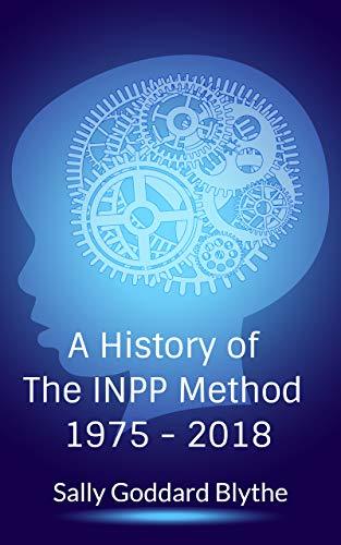 A History of The INPP Method 1975-2018 by Sally Goddard Blythe | Goodreads