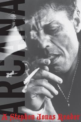 Arcana: A Stephen Jonas Reader by Stephen Jonas | Goodreads