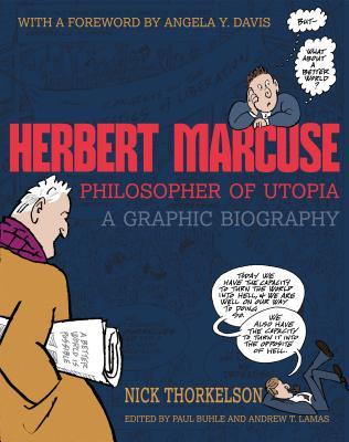 Herbert Marcuse, Philosopher of Utopia: A Graphic Biography by Nick ...