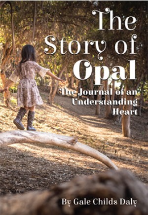 The Story of Opal: The Journal of an Understanding Heart by Gale Childs ...