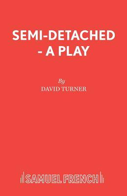 Semi-Detached - A Play by David Turner | Goodreads