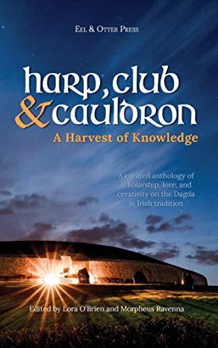 Harp, Club, and Cauldron: A Harvest of Knowledge by Lora O'Brien ...