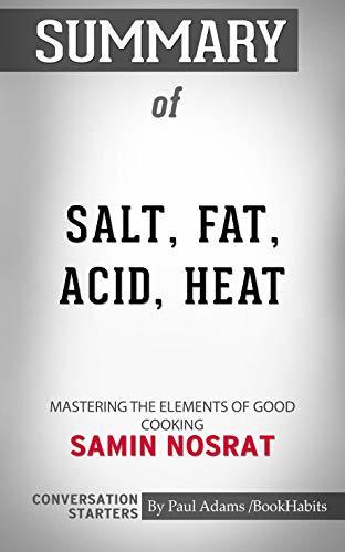Summary of Salt, Fat, Acid, Heat: Mastering the Elements of Good ...
