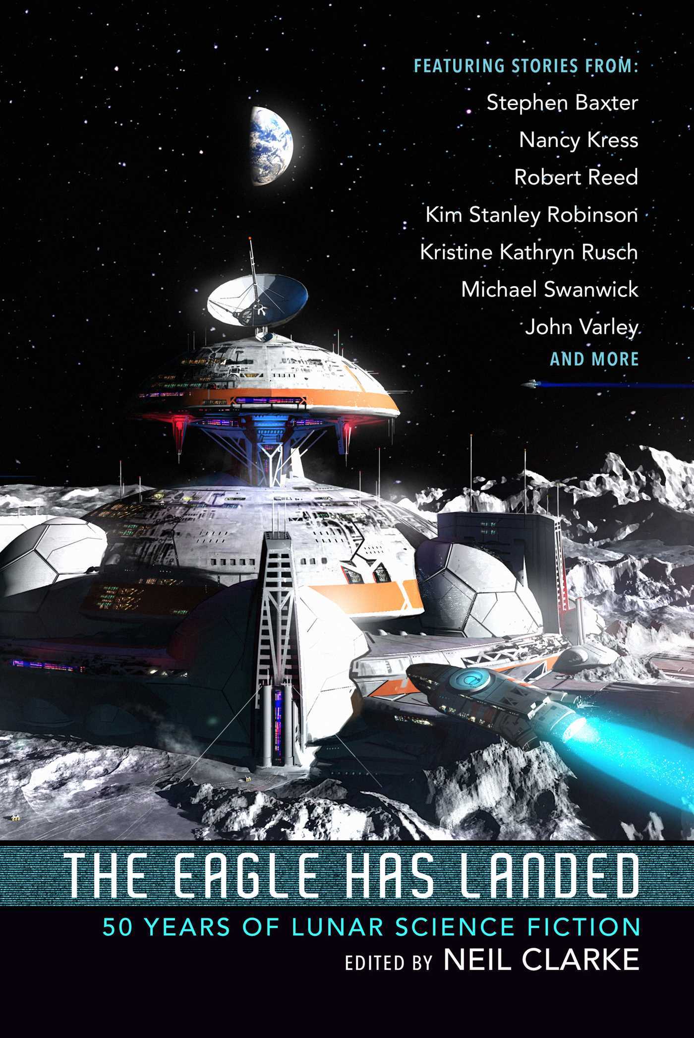The Eagle Has Landed: 50 Years of Lunar Science Fiction by Neil Clarke ...