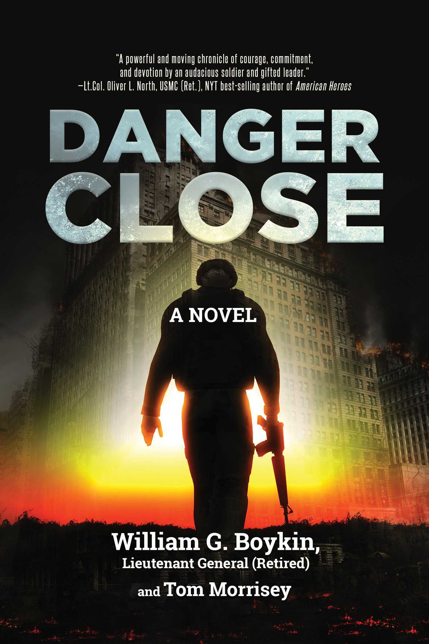 Danger Close: A Novel by William G. Boykin, Lieutenant General (Retired ...