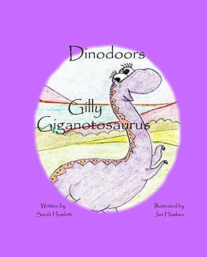 Gilly Giganotosaurus: A dinosaur adventure in the Cretaceous by Sarah ...