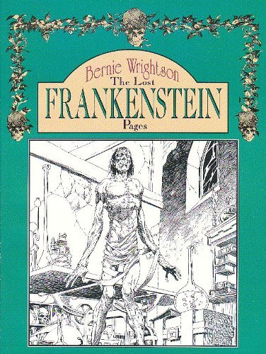 The Lost Frankenstein Pages by Bernie Wrightson | Goodreads