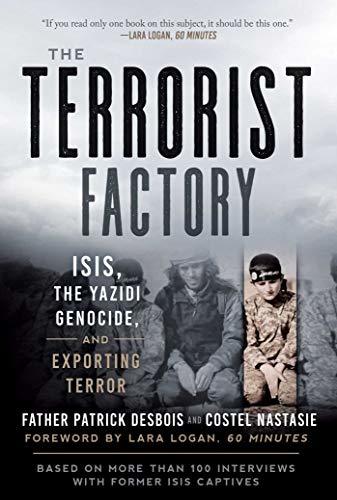 The Terrorist Factory: ISIS, the Yazidi Genocide, and Exporting Terror ...