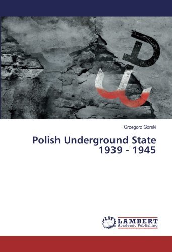 Polish Underground State 1939 - 1945 by Grzegorz Górski | Goodreads