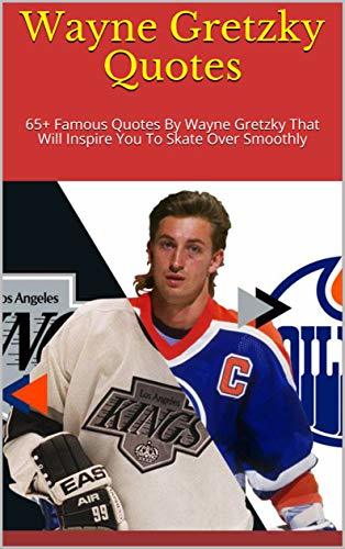 Wayne Gretzky Quotes: 65+ Famous Quotes By Wayne Gretzky That Will ...