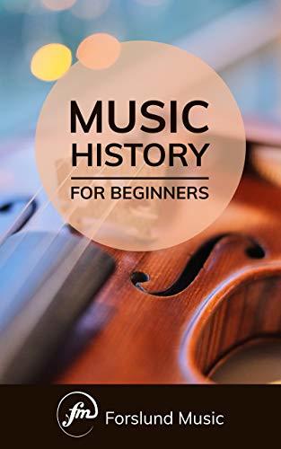 Music History: For Beginners by Forslund Music | Goodreads