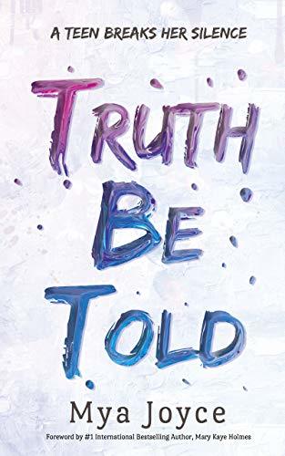 Truth Be Told: A Teen Breaks Her Silence by Mya Joyce | Goodreads