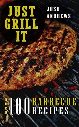 Just Grill It: Ultimate Barbecue Cookbook - 100+ Meat Recipes: Pork ...
