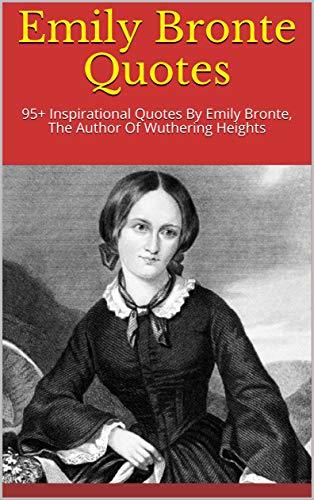 Emily Bronte Quotes: 95+ Inspirational Quotes By Emily Bronte, The ...
