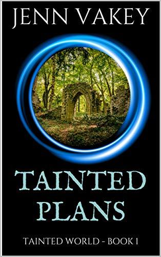 Tainted Plans (Tainted World Book 1) by Jenn Vakey | Goodreads