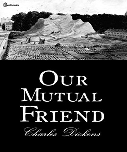 Our Mutual Friend (Annotated) by Charles Dickens | Goodreads