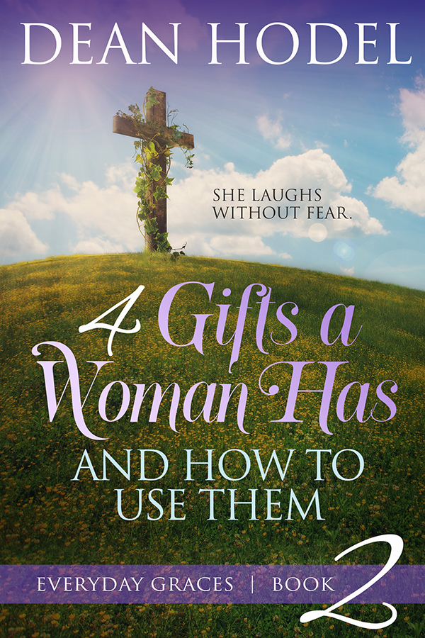 4 Gifts Every Woman Has and How to Use Them by Dean Hodel | Goodreads