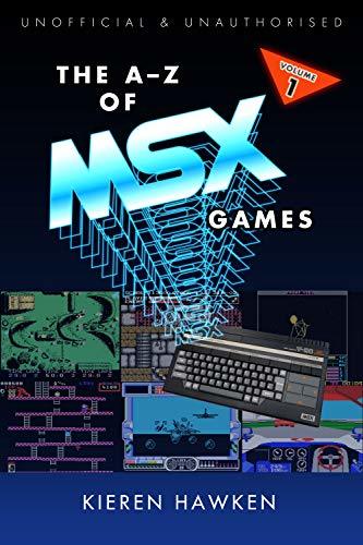 The A-Z of MSX Games: Volume 1 by Kieren Hawken | Goodreads