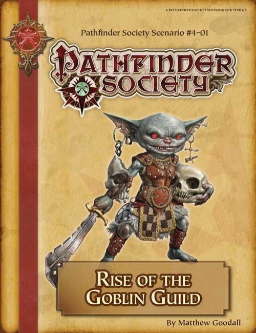 Pathfinder Society Scenario #4-01: Rise of the Goblin Guild by Matthew ...