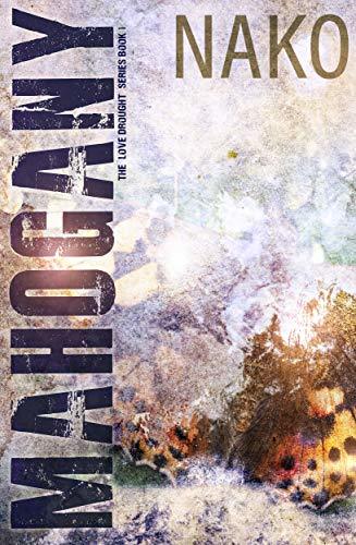 Mahogany (Love Drought #1) by Nako | Goodreads
