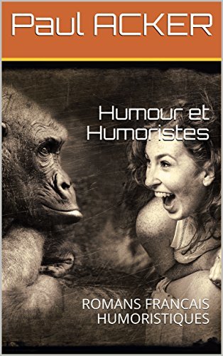 Humour et Humoristes: ROMANS FRANCAIS HUMORISTIQUES by Paul Acker ...