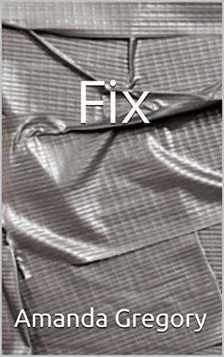 Fix by Amanda K. Gregory | Goodreads