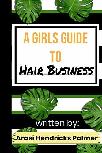 A Girls Guide To: Hair Business: How to start a hair business by Arasi ...