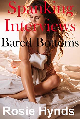 Spanking Interviews: Bared Bottoms by Rosie Hynds | Goodreads