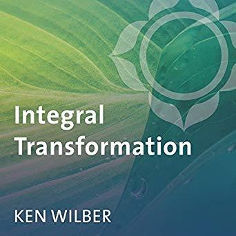 Integral Transformation: What Works by Ken Wilber | Goodreads