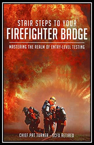 Stair Steps To Your Firefighter Badge: Mastering The Realm Of Entry ...